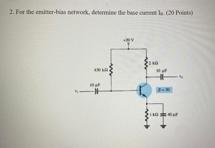 Solved 2. For the emitter-bias network, determine the base | Chegg.com