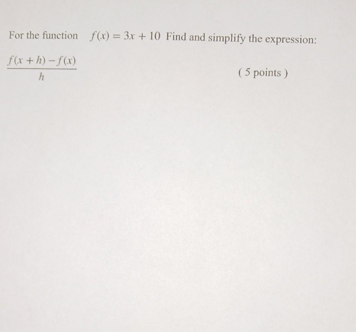 Solved For the function f(x)=3x+10 Find and simplify the | Chegg.com