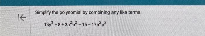 Solved Simplify the polynomial by combining any like terms. | Chegg.com