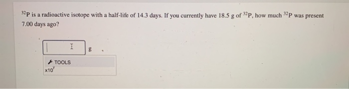 Solved 32P is a radioactive isotope with a half-life of 14.3 | Chegg.com