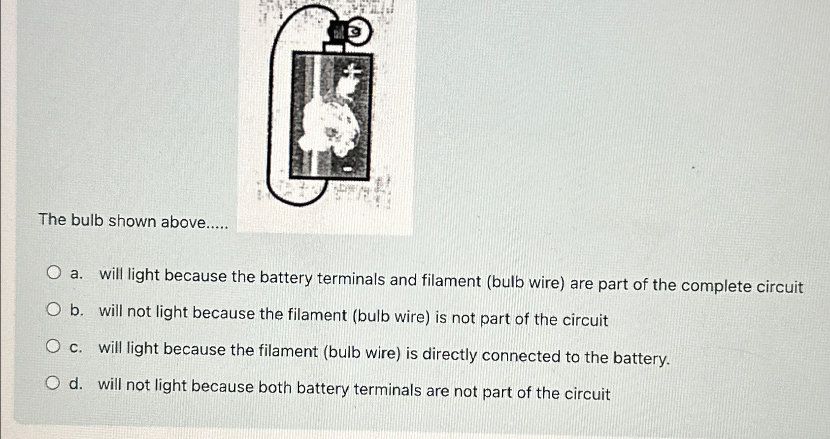 Solved The bulb shown above.....a. ﻿will light because the | Chegg.com