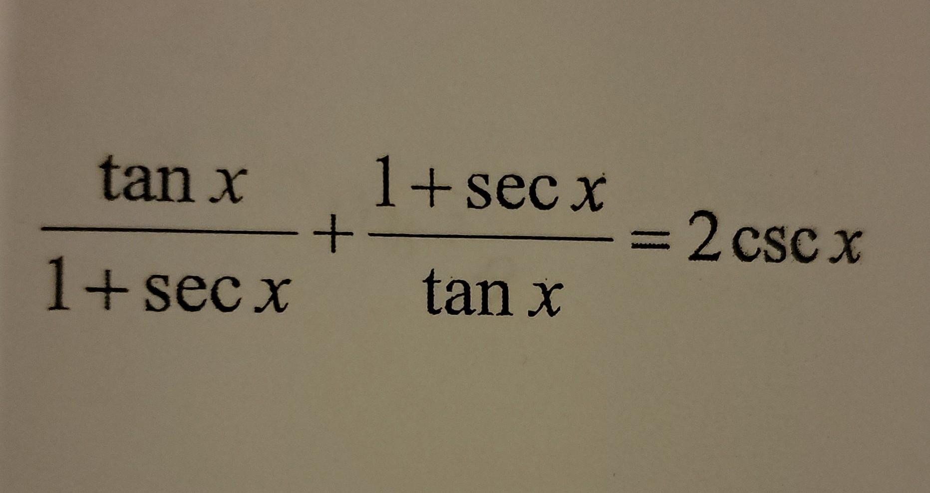 Solved tan x 1+sec x + 1+ secx tan x = 2 csc x tan? a -1 | Chegg.com