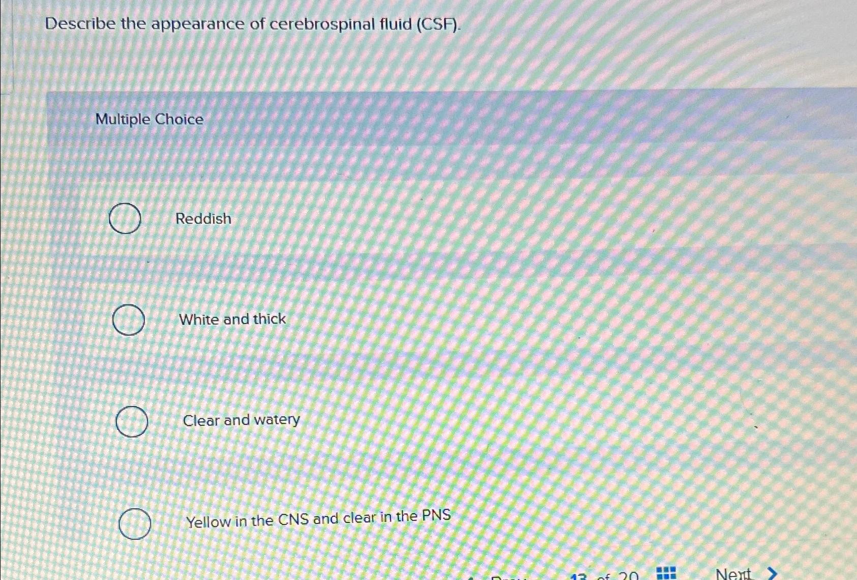 Solved Describe the appearance of cerebrospinal fluid | Chegg.com