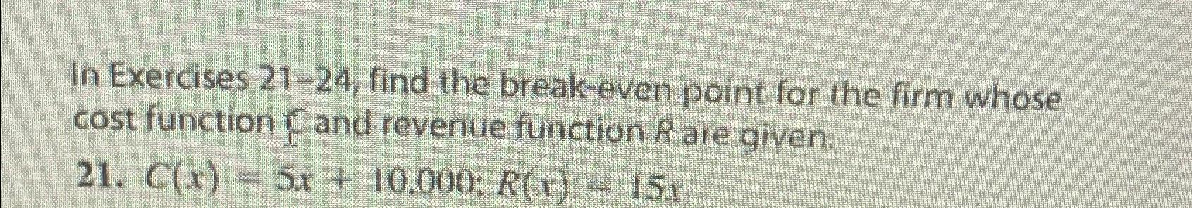 Solved In Exercises 21-24, ﻿find the break-even point for | Chegg.com