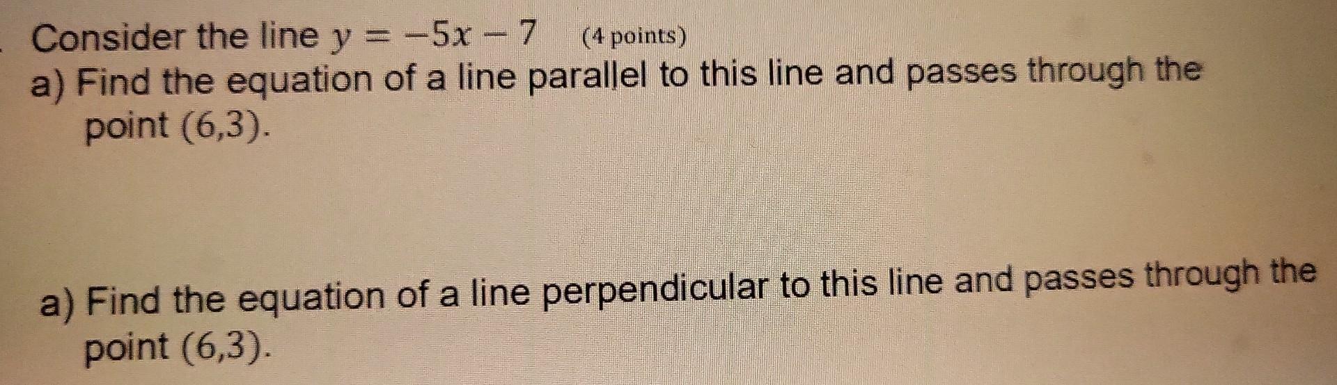 Solved Consider the line y=−5x−7 (4 points) a) Find the | Chegg.com