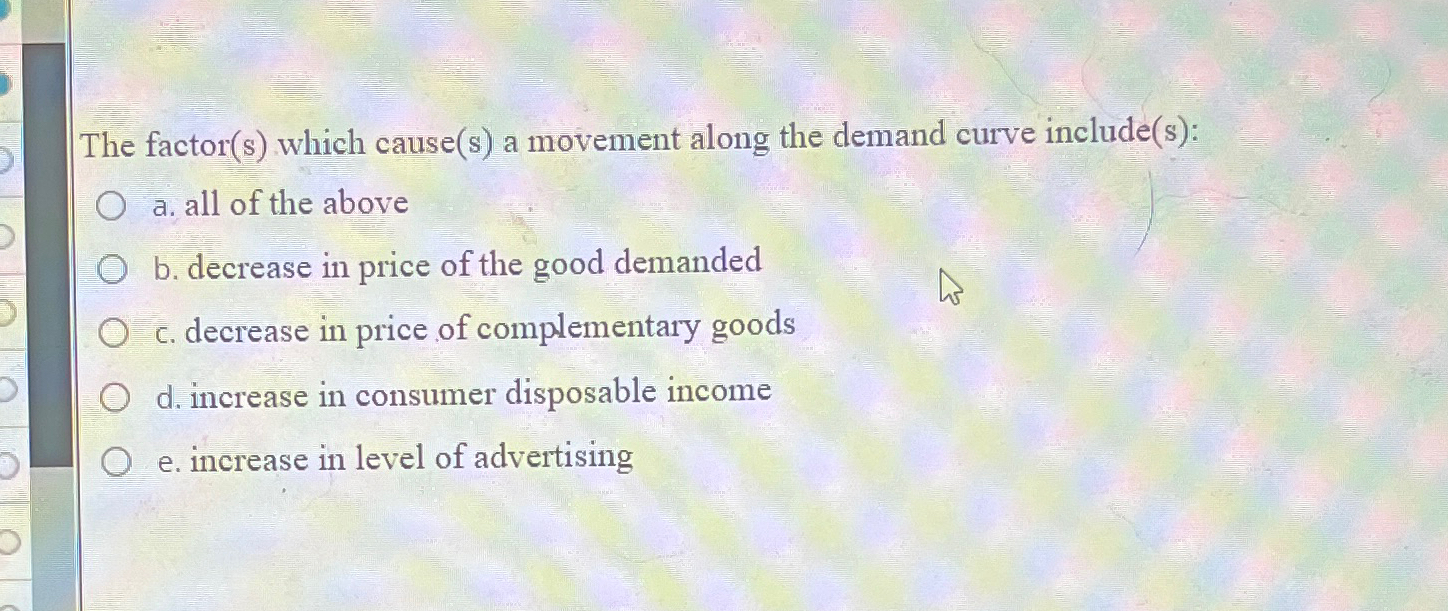 Solved The factor(s) ﻿which cause(s) ﻿a movement along the | Chegg.com