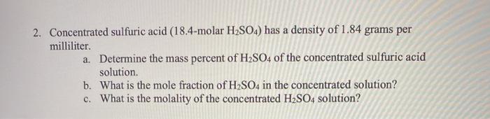 Solved 2. Concentrated sulfuric acid (18.4-molar H2SO4) has | Chegg.com
