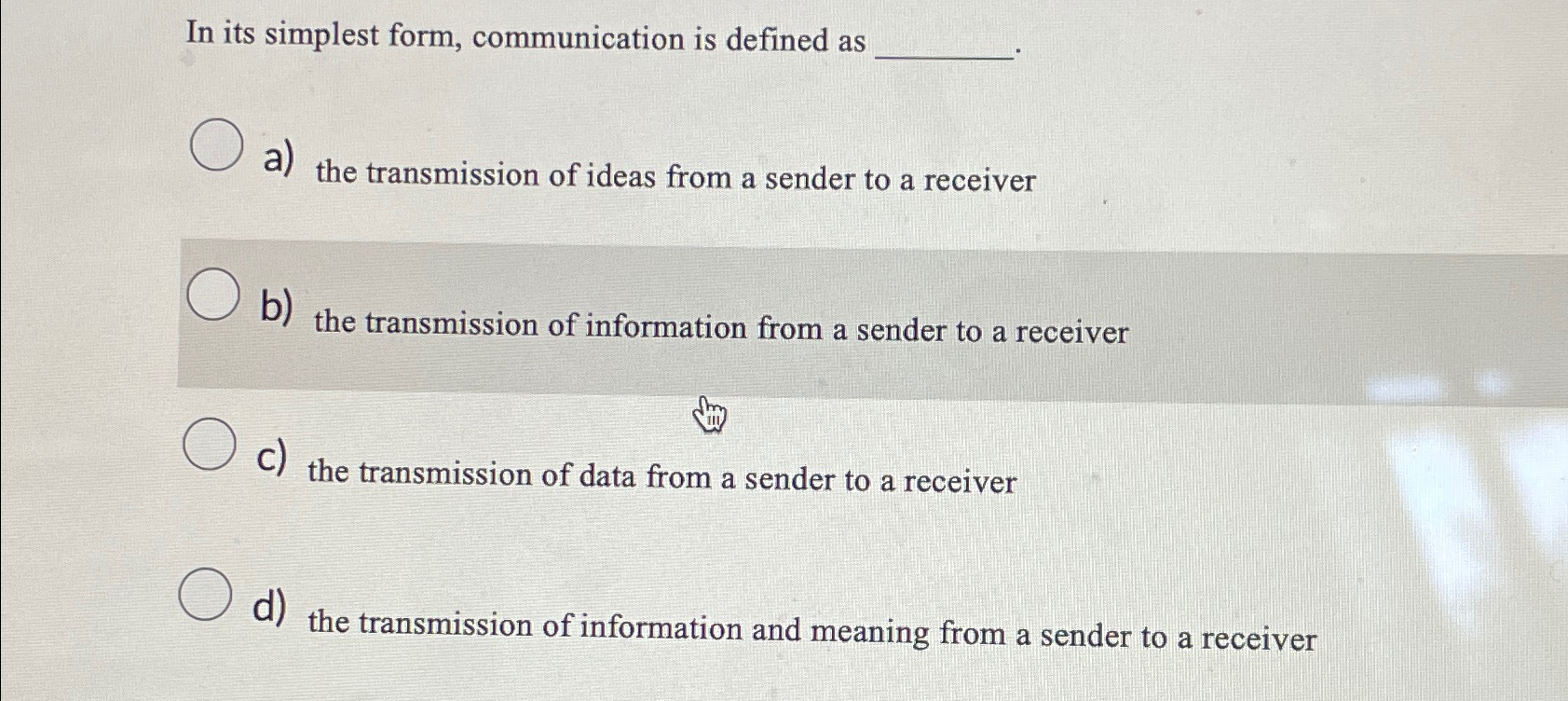 Solved In its simplest form, communication is defined asa) | Chegg.com