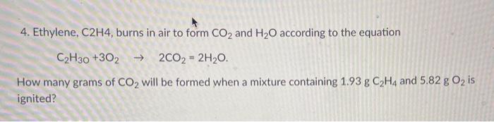 Solved 4. Ethylene, C2H4, burns in air to form CO2 and H2O | Chegg.com