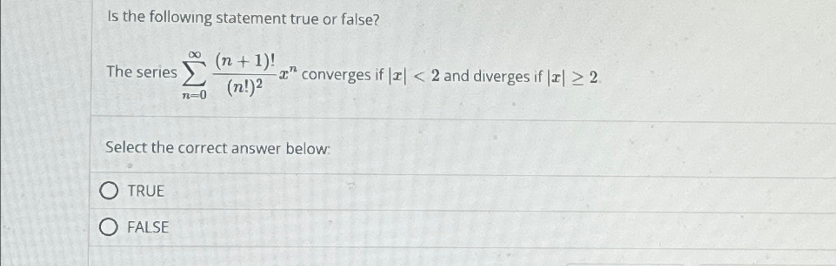Solved Is the following statement true or false?The series | Chegg.com