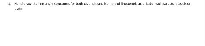 Solved 1. Hand-draw the line angle structures for both cis | Chegg.com