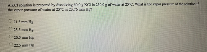 Solved A KCl solution is prepared by dissolving 60.0 g KCl | Chegg.com Solved A KCl solution is prepared by dissolving 60.0 g KCl | Chegg.com