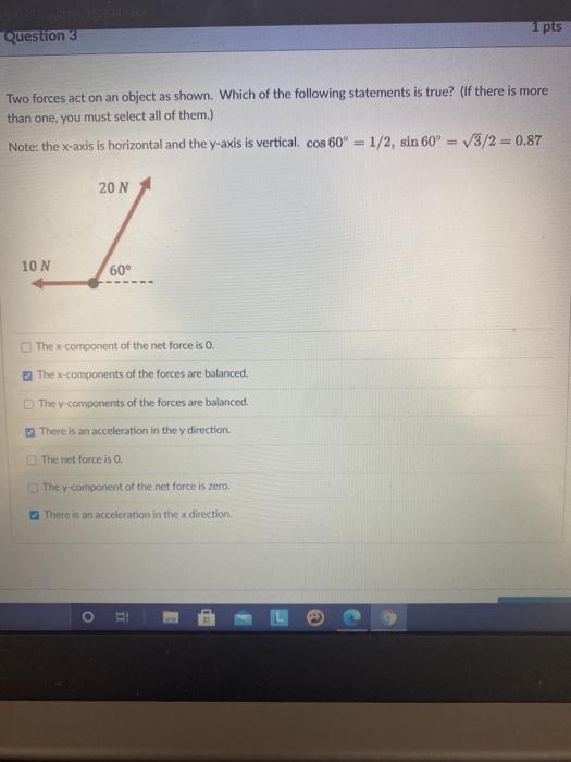 Solved 1 pts Questions Two forces act on an object as shown. | Chegg.com