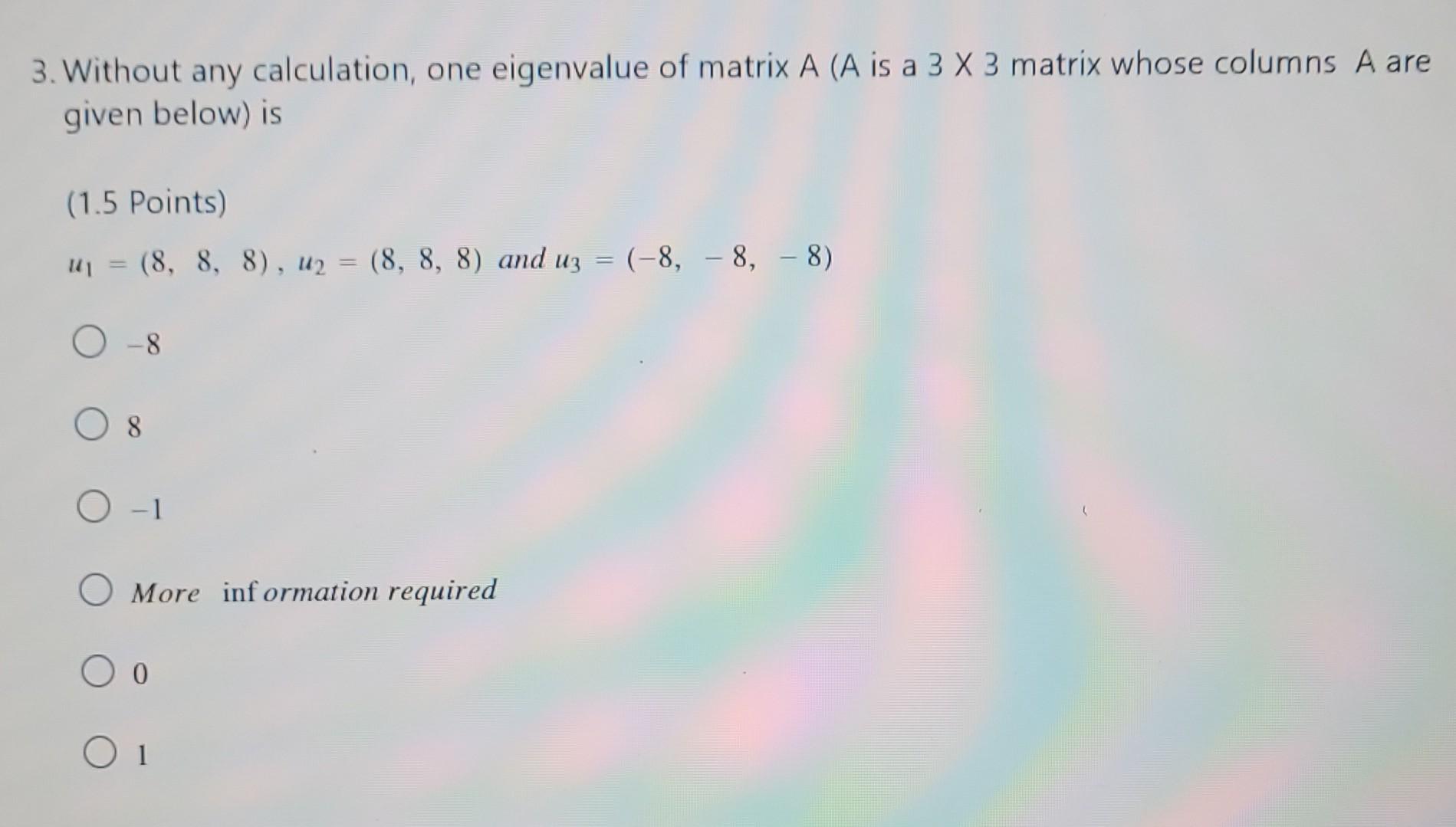 Solved 3. Without any calculation, one eigenvalue of matrix | Chegg.com