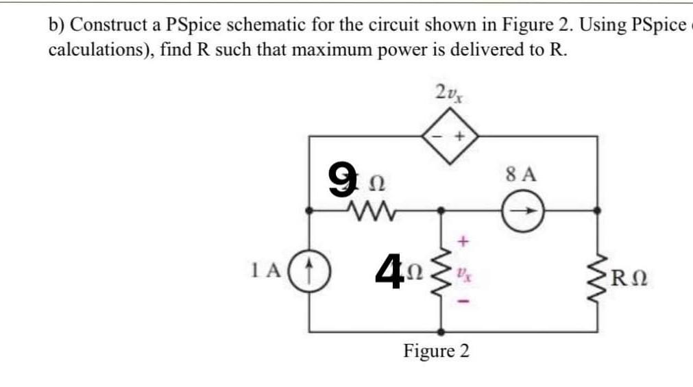 Solved b) Construct a PSpice schematic for the circuit shown | Chegg.com