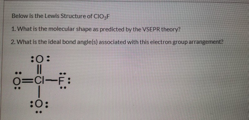 Solved Below us the Lewis Structure of ClO3F 1. What is the | Chegg.com