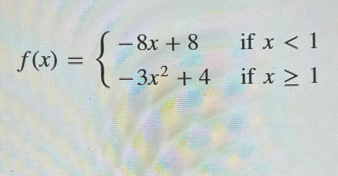 Solved f(x)={-8x+8 if x