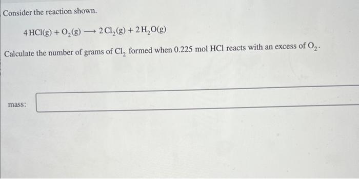 Solved Consider the reaction shown. 4HCl(g)+O2( g) 2Cl2( | Chegg.com