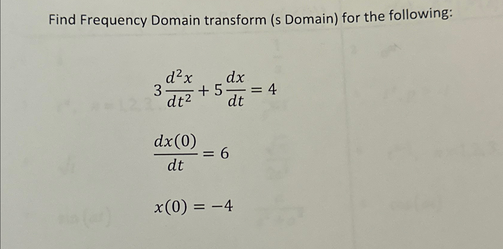 Solved Find Frequency Domain transform (s Domain) ﻿for the | Chegg.com