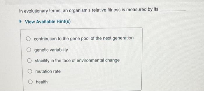 Solved In evolutionary terms, an organism's relative fitness | Chegg.com