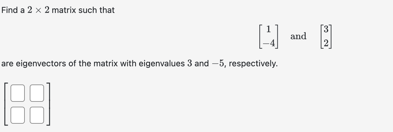 Solved Find a 2×2 ﻿matrix such that[1-4] ﻿and [32]are | Chegg.com