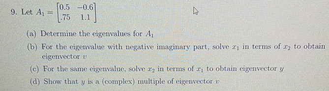 Solved Let A1=[0.5-0.6.751.1](a) ﻿Determine the eigenvalues | Chegg.com