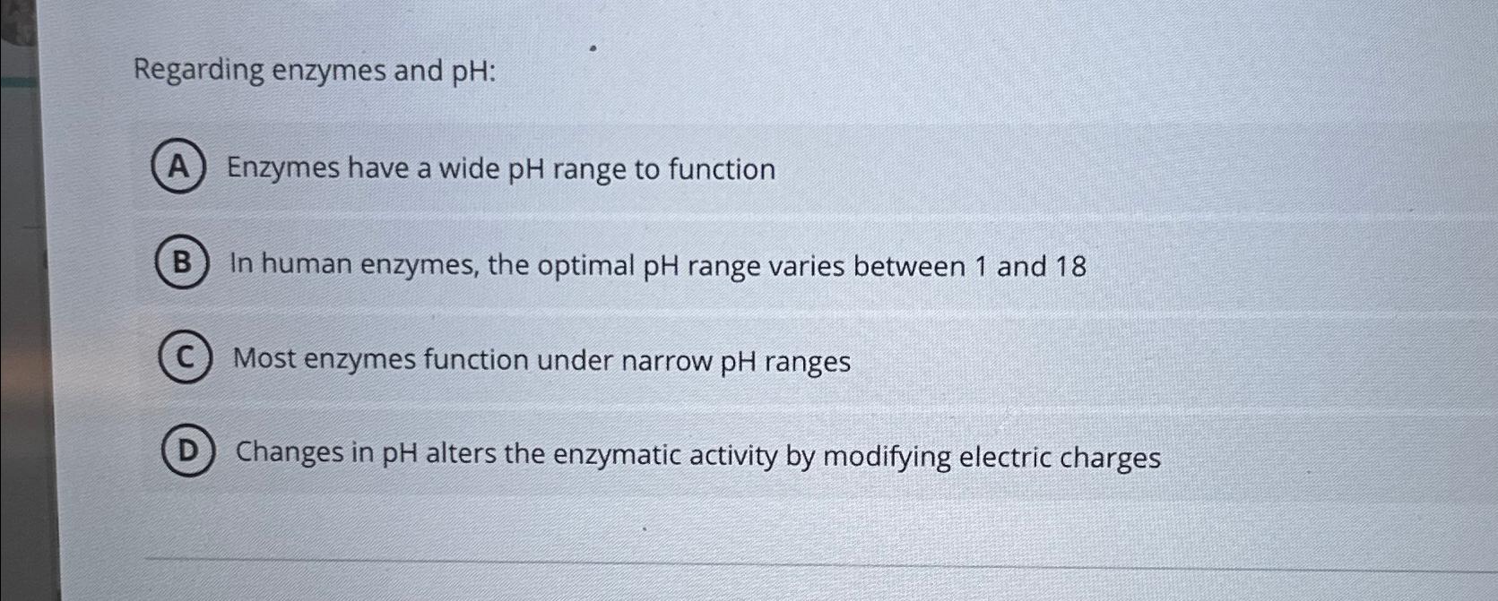 Solved Regarding enzymes and pH ﻿:Enzymes have a wide pH | Chegg.com