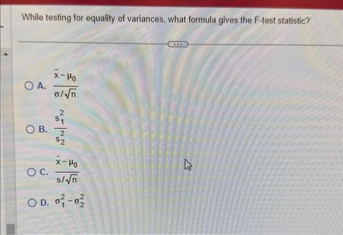 Solved While testing for equality of variances, what formula | Chegg.com