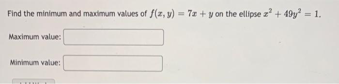 Solved Find the minimum and maximum values of f(x, y) = 7x + | Chegg.com