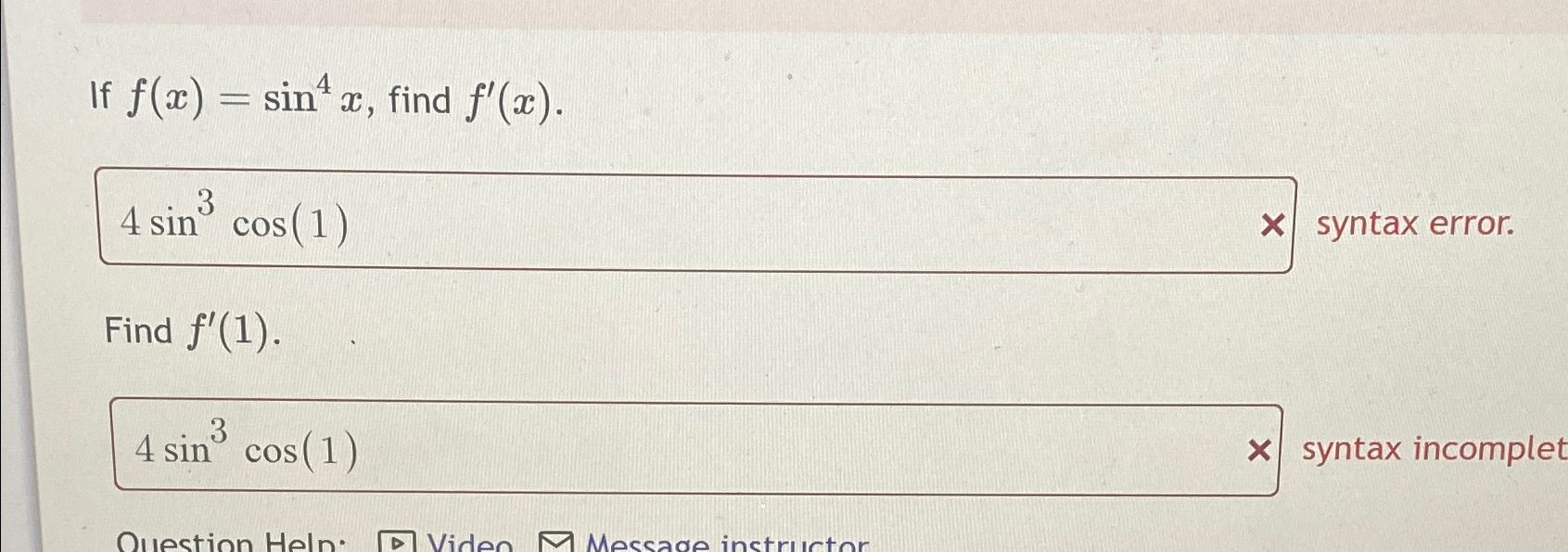 Solved If f(x)=sin4x, ﻿find f'(x).4: x syntax error.Fin | Chegg.com