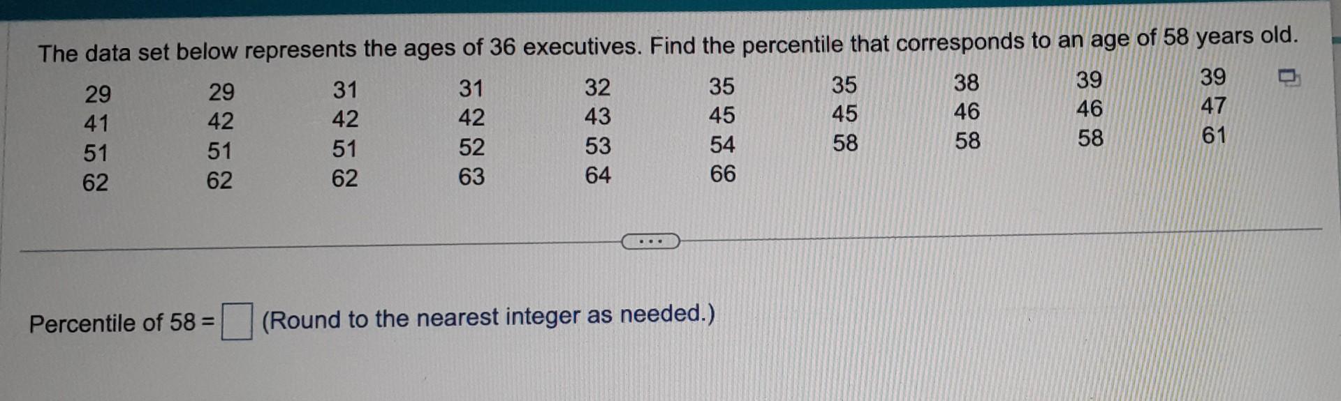 Solved Percentile of 58= (Round to the nearest integer as | Chegg.com