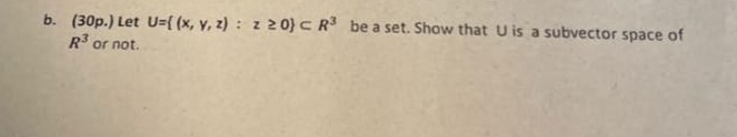 Solved b. (30p.) ﻿Let U={(x,y,z):z≥0}subR3 ﻿be a set. Show | Chegg.com