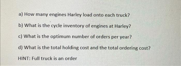 Solved a) How many engines Harley load onto each truck? b) | Chegg.com