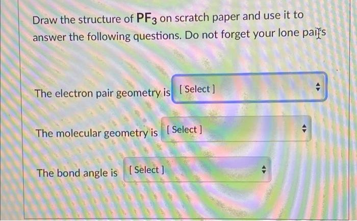 Solved Draw the structure of PF3 on scratch paper and use it | Chegg.com