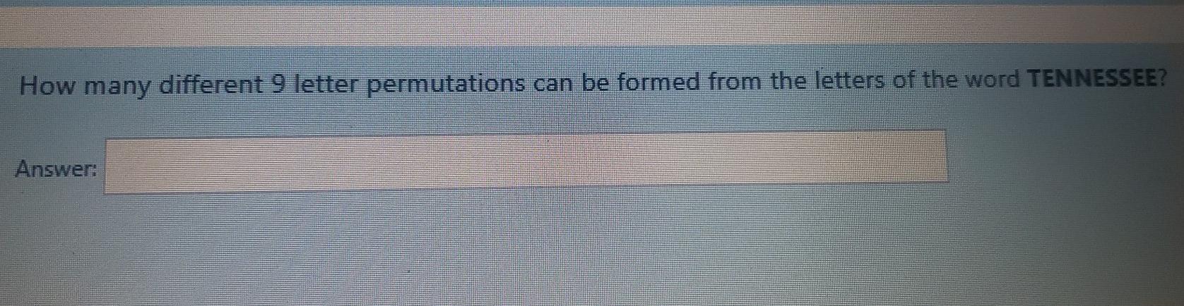 Solved How many different 9 letter permutations can be | Chegg.com