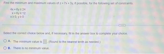 Solved Find the minimum and maximum values of z=7x+3y, if | Chegg.com