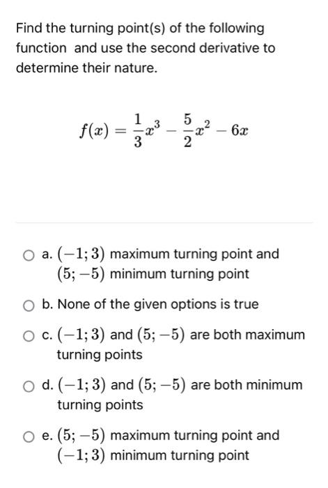 Solved Find the turning point(s) of the following function | Chegg.com