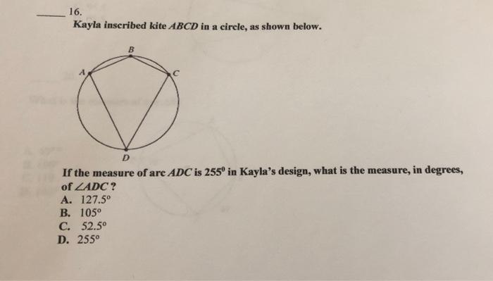 Solved 16. Kayla inscribed kite ABCD in a circle, as shown | Chegg.com