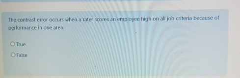 Solved The contrast error occurs when a rater scores an | Chegg.com