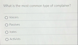 Solved What is the most common type of complainer? | Chegg.com
