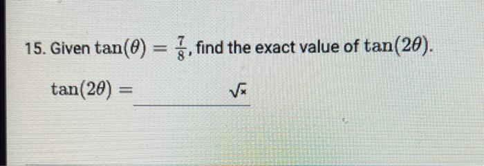 Solved 15. Given tan(0) = j, find the exact value of | Chegg.com