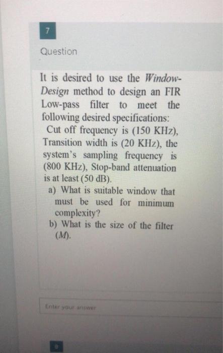 Solved 7 Question It is desired to use the Window- Design | Chegg.com