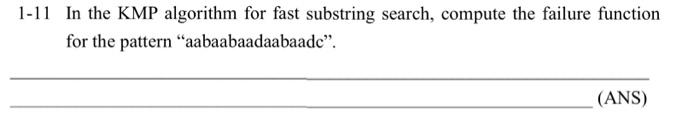 Solved 1-11 In the KMP algorithm for fast substring search, | Chegg.com