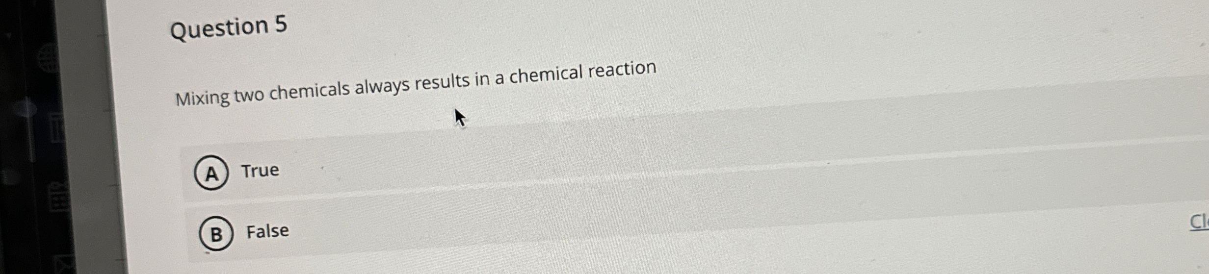 Solved Question 5Mixing two chemicals always results in a | Chegg.com