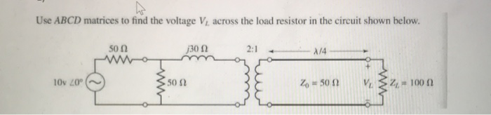 Solved Use ABCD matrices to find the voltage Vi across the | Chegg.com