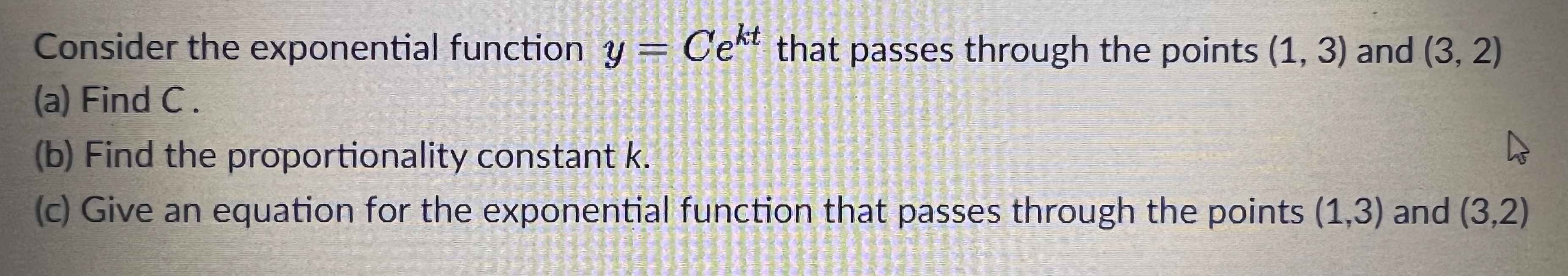 Solved Consider the exponential function y=Cekt that passes | Chegg.com Solved Consider the exponential function y=Cekt that passes | Chegg.com