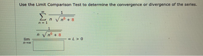 Solved Use the Limit Comparison Test to determine the | Chegg.com