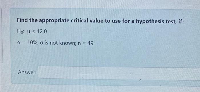 Solved Find the appropriate critical value to use for a | Chegg.com