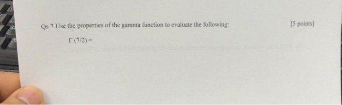 Solved Qs 7 Use the properties of the gamma function to | Chegg.com