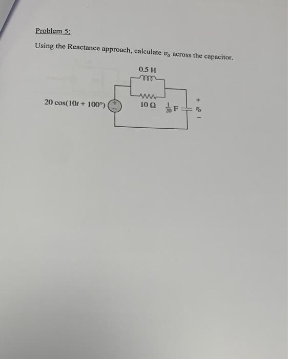 Solved Problem 5 Using The Reactance Approach Calculate V0